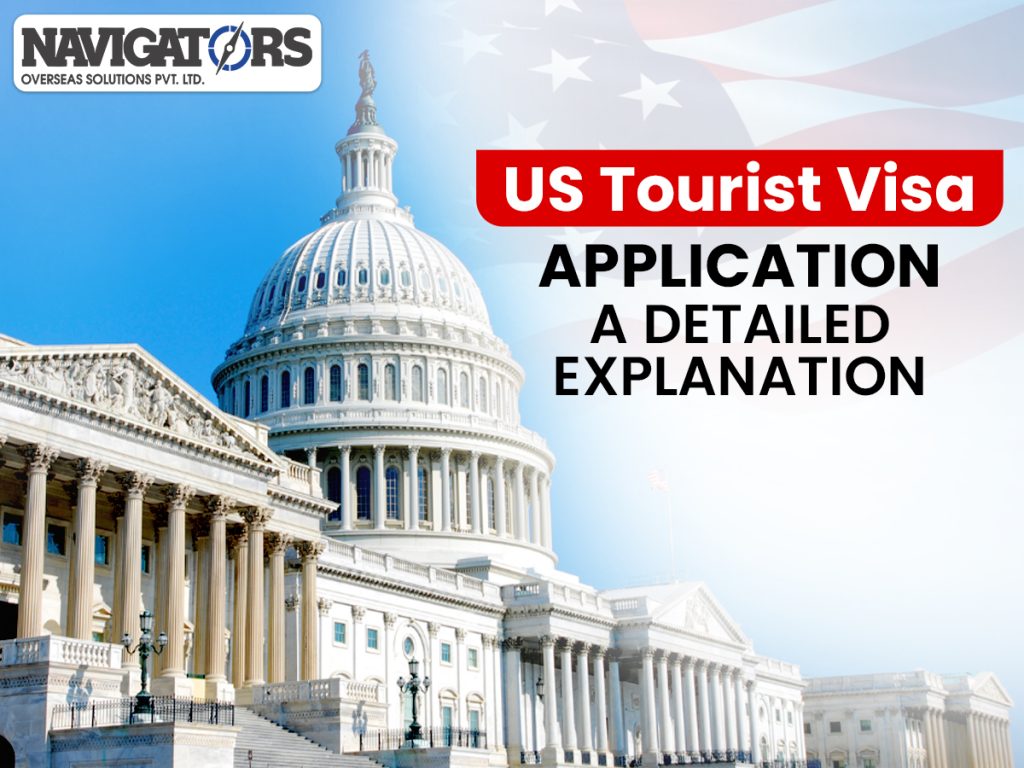 US Tourist Visa Application: A Detailed Explanation – Navigators Overseas